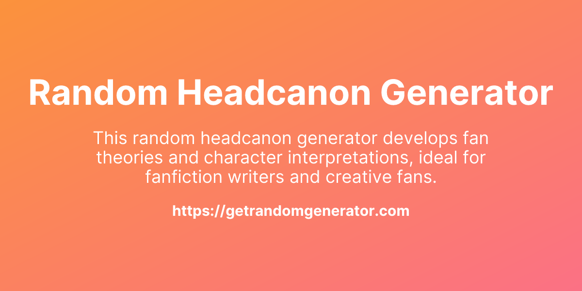 Random Headcanon Generator - Get Random Generator Random Headcanon Generator - Get Random Generator